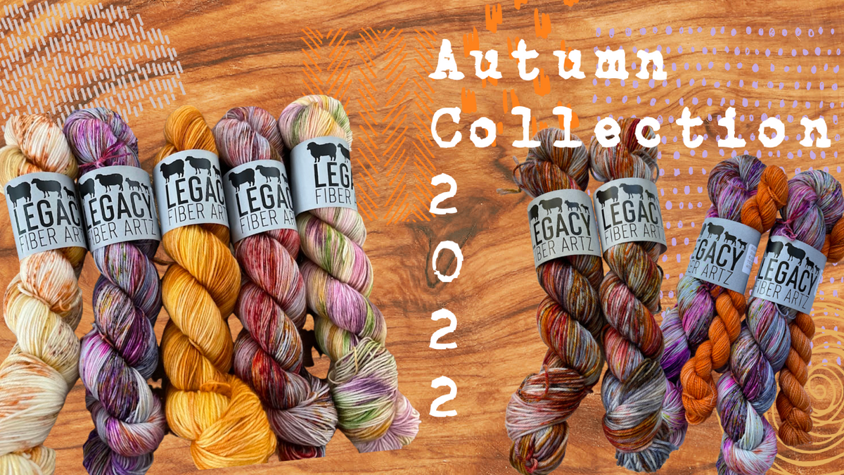 Autumn Collection 2022 – Legacy Fiber Artz